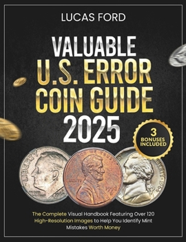 Valuable U.S. Error Coin Guide 2025: The... book by Lucas Ford