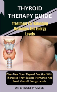 Thyroid THERAPY GUIDE: Treatment For... book by DR. BRIDGET PROMISE
