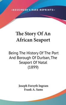 The Story of an African Seaport, Being... book by Joseph Forsyth Ingram