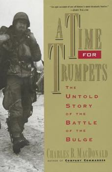 A Time for Trumpets: The Untold Story of... book by Charles B. MacDonald