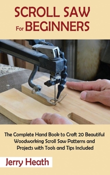 Scroll Saw for Beginners: The Complete... book by Jerry Heath