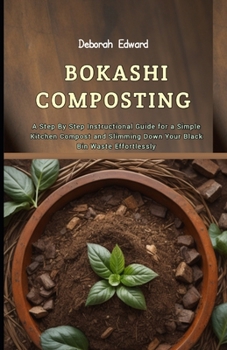 Bokashi Composting: A Step By Step... book by Deborah Edward