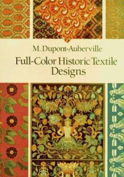 Full Color Historic Textile Designs... book by M. Dupont-Auberville