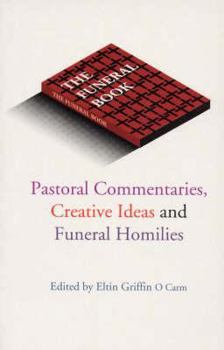 The Funeral Book: Pastoral Commentaries,... book by Eltin Griffin