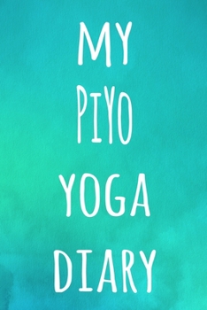 My PiYo Yoga Diary: The perfect gift for... book