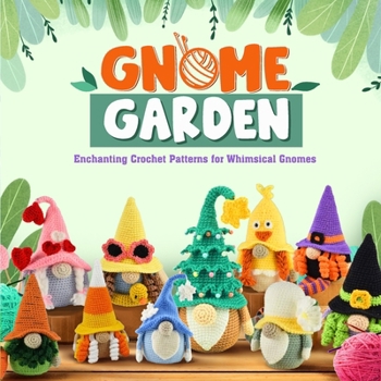 Gnome Garden: Enchanting Crochet... book