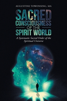 Sacred Consciousness of the Spirit... book by Augustine Towonsing Ma