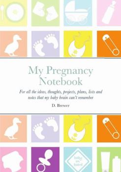 My Pregnancy Notebook: For all the... book by D Brewer