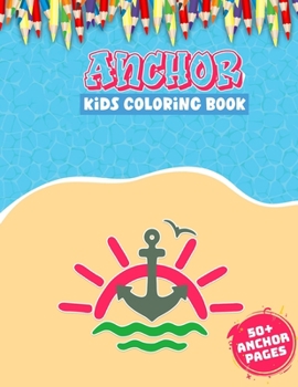 Anchor Kids Coloring Book: 52 Cute... book by 52 Anchor World