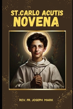ST. CARLO ACUTIS NOVENA: Biography and 9... book
