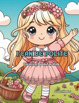 I Can Be Polite Coloring Book for Kids:... book