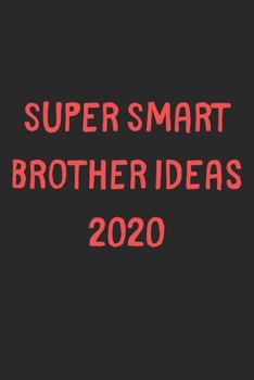 Super Smart Brother Ideas 2020: Lined... book