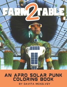 Farm 2 Table: An Afro Solar Punk... book by Davita M McKelvey