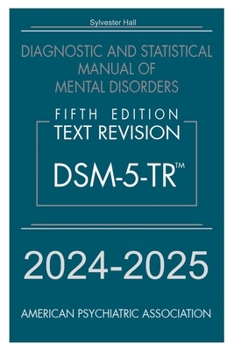 2024-2025 Dsm-5-tr (Text Revision) book by Sylvester Hall
