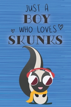 Just a Boy Who Loves Skunks: Blank Line... book