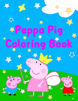 Peppa Pig Coloring Book: Peppa Pig... book by Nice Books Press