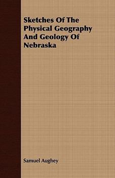 Sketches of the Physical Geography and... book by Samuel Aughey