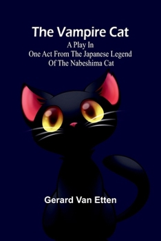 The Vampire Cat; A Play in one act from... book by Gerard Van Etten
