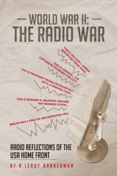 World War II: The Radio War: Radio... book by R LeRoy Bannerman