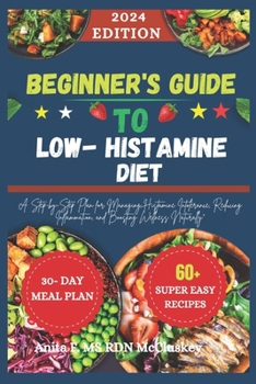BEGINNER'S GUIDE TO LOW-HISTAMINE DIET:... book by Anita F. MS RDN ...