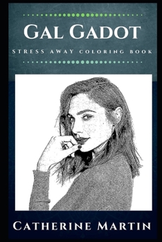 Gal Gadot Stress Away Coloring Book: An... book by Catherine Martin