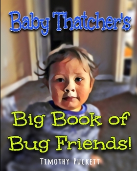 Baby Thatcher's Big Book of Bug... book by Timothy Puckett