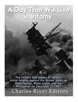 A Day That Will Live in Infamy: The... book by Charles River Editors