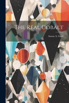 The Real Cobalt book by Anson Albert Gard
