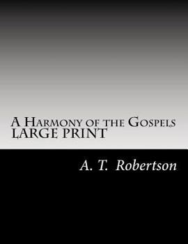 A Harmony of the Gospels book by A.T. Robertson