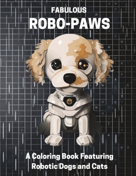 Fabulous Robo-Paws: A Coloring Book... book by Fabian Cruz
