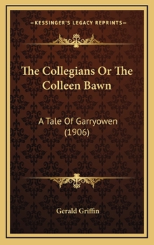 The Collegians Or The Colleen Bawn: A... book by Gerald Griffin