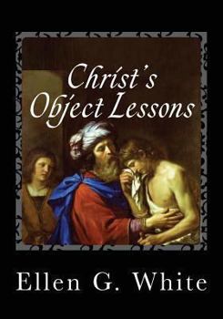 Christs Object Lessons book by Ellen Gould White