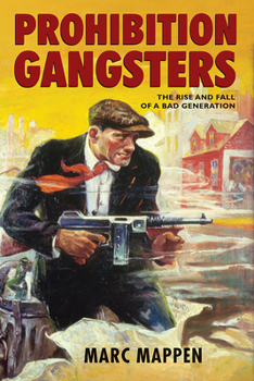 Prohibition Gangsters: The Rise and Fall... book by Marc Mappen