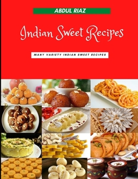 Indian Sweet Recipes: Many variety... book by Abdul Riaz