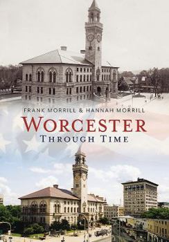 Worcester Through Time (America Through... book by Frank Morrill