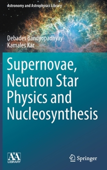 Supernovae, Neutron Star Physics and... book
