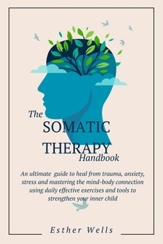 The Somatic Therapy Handbook: An... book