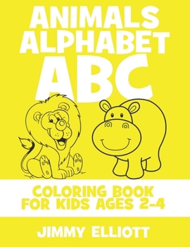 Animals Alphabet ABC Coloring Book For... book by Jimmy Elliott