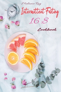 Intermittent Fasting 16: 8 Cookbook:... book by unknown author