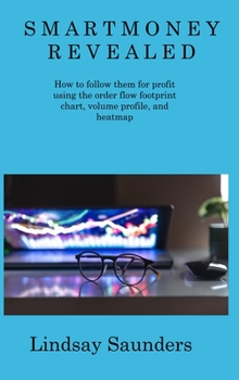 Smart Money Revealed: How to follow them... book by Lindsay Saunders