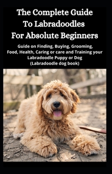 The Complete Guide To Labradoodles for... book by John Jason Lee