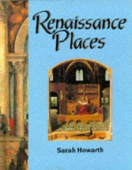Renaissance Places (Information Books -... book by Sarah Howarth