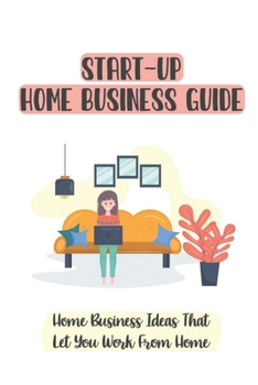 Start-Up Home Business Guide: Home... book by Mona Vicenteno