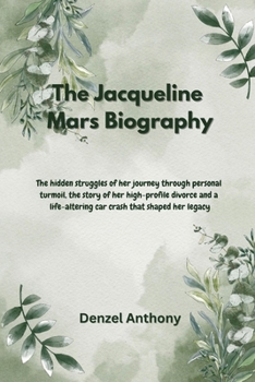 The Jacqueline Mars Biography: The... book by Denzel Anthony