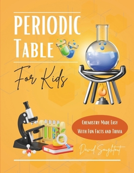 Periodic Table For Kids: Chemistry Made... book
