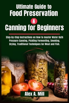 Ultimate Guide to Food Preservation and... book