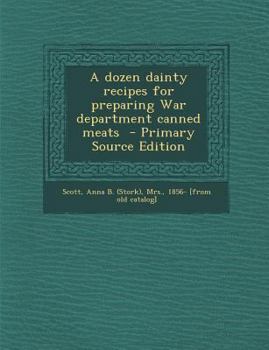 A dozen dainty recipes for preparing War... book by Anna B (Stork) Scott
