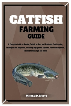 Catfish Farming Guide: A Complete Guide... book