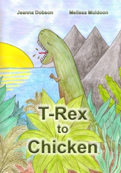 From T-Rex To Chicken book by Jeanna Dobson