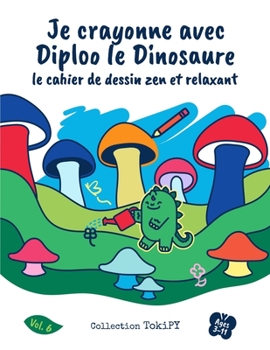 Je crayonne avec Diploo le Dinosaure: le... book by Denys Poulat